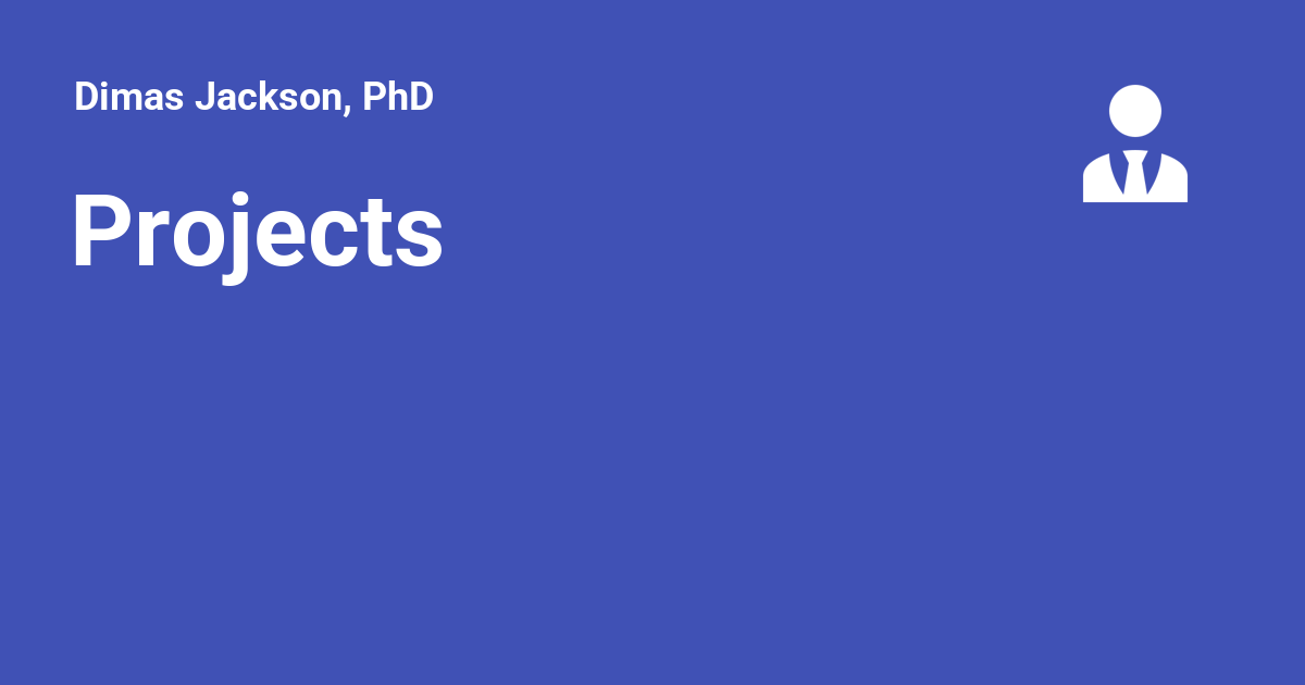 Projects - Dimas Jackson, PhD